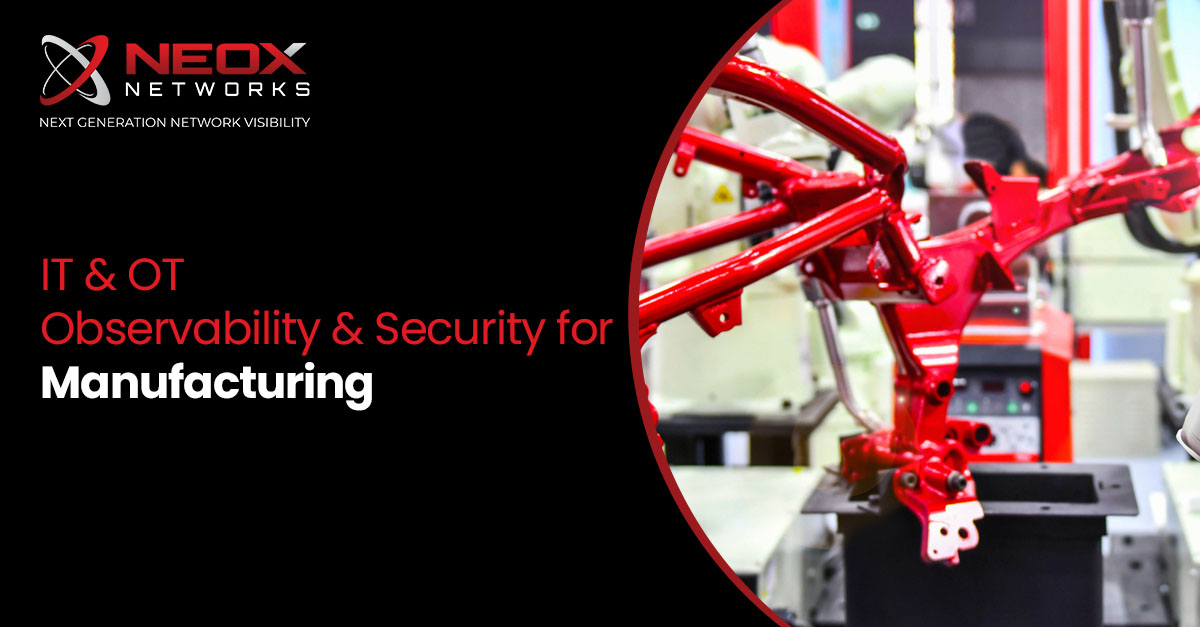 IT & OT Network Visibility for Manufacturing - NEOX NETWORKS